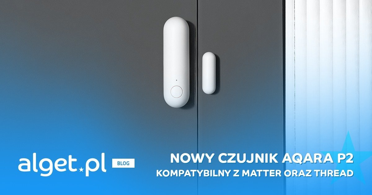 Aqara P2 Czujnik Otwarcia Drzwi / Okna Matter Thread - Unboxing oraz ...